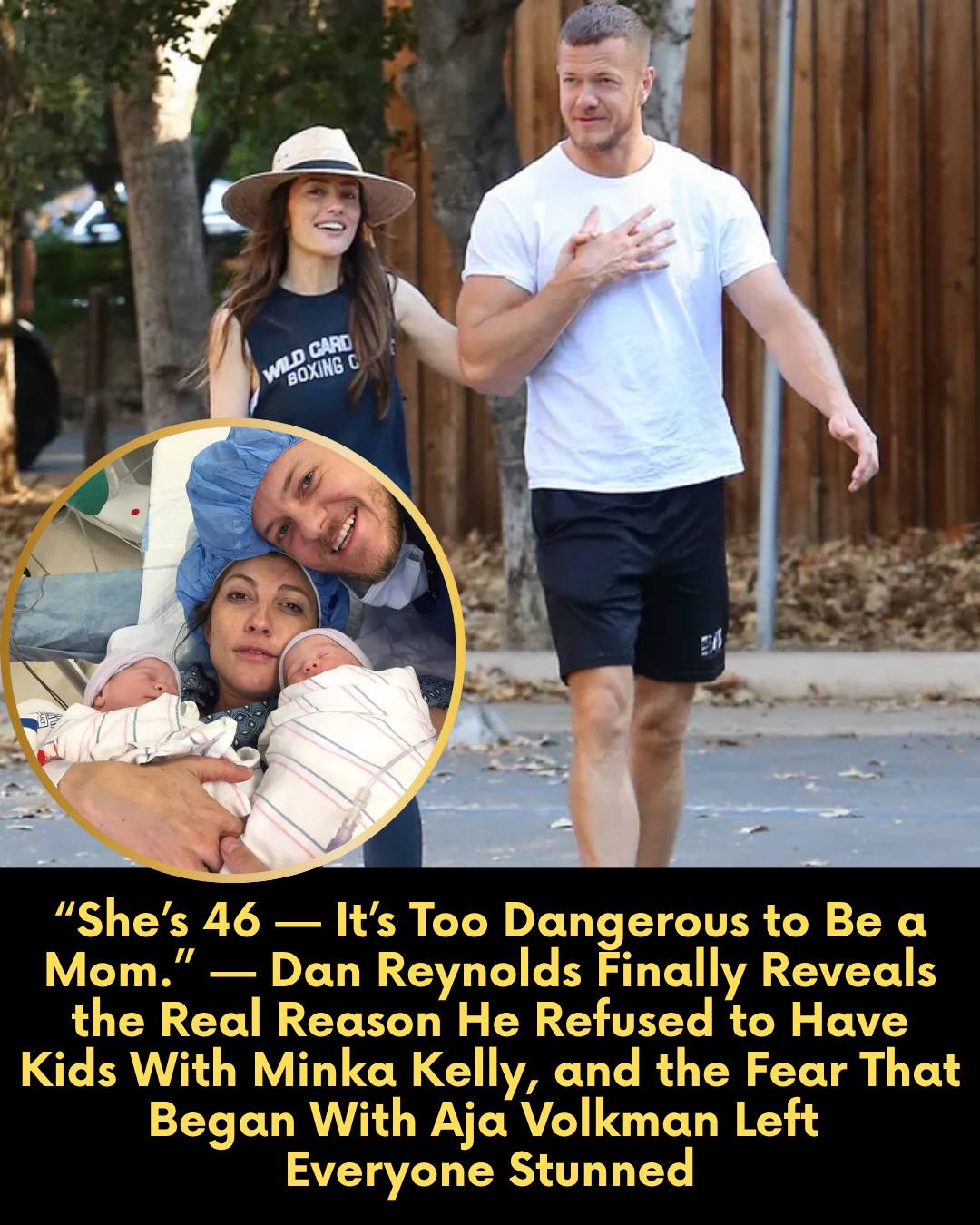 “She’s 46 — It’s Too Dangerous to Be a Mom.” — Dan Reynolds Finally ...