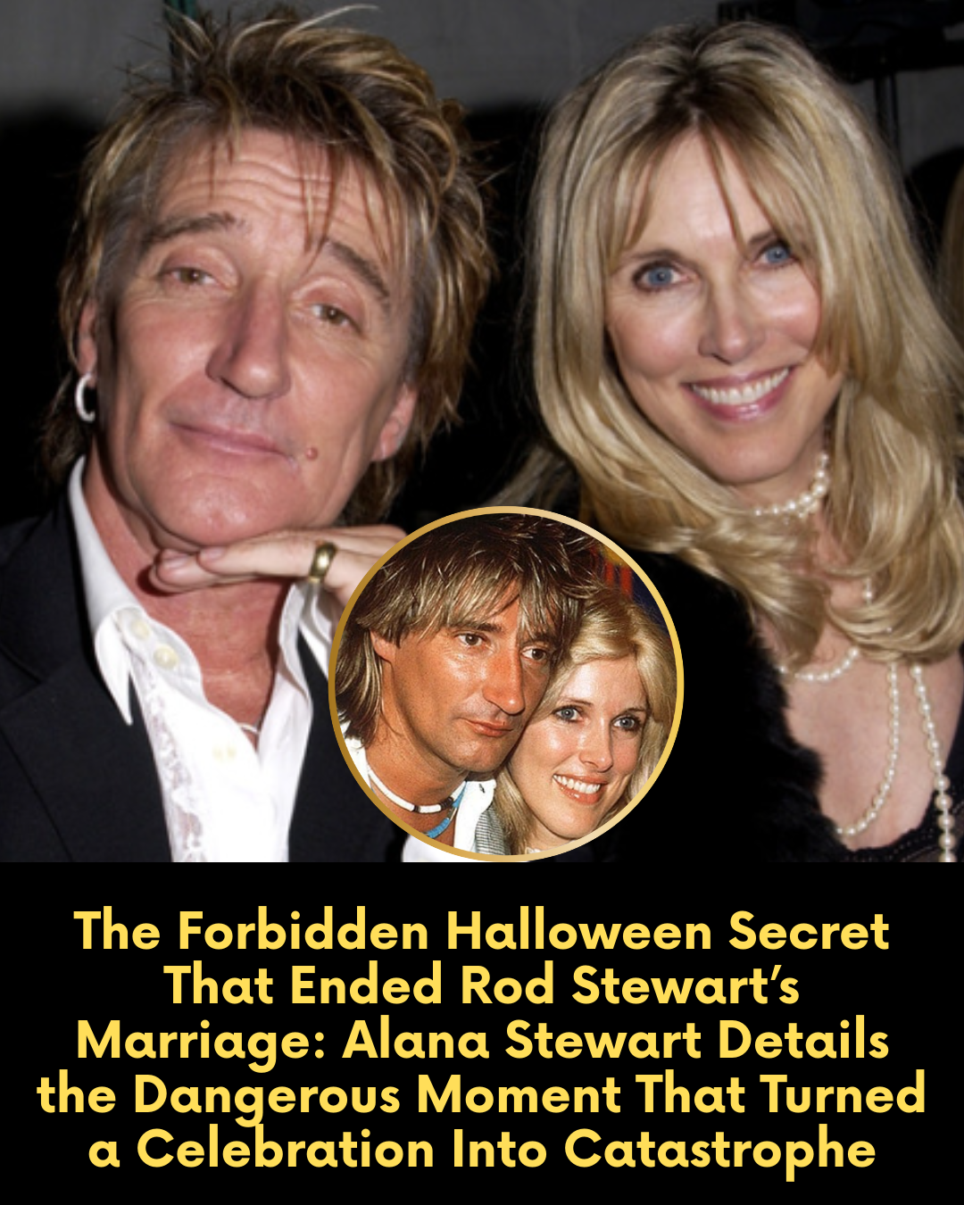 The Forbidden Halloween Secret That Ended Rod Stewart’s Marriage: Alana Stewart Details the ...