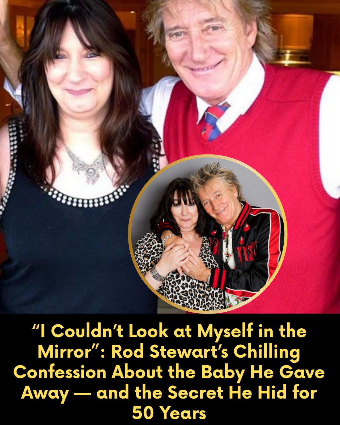 “I Couldn’t Look at Myself in the Mirror”: Rod Stewart’s Chilling Confession About the Baby He ...