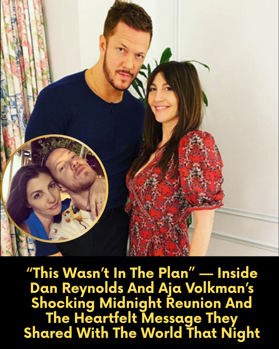 “This Wasn’t In The Plan” — Inside Dan Reynolds And Aja Volkman’s ...