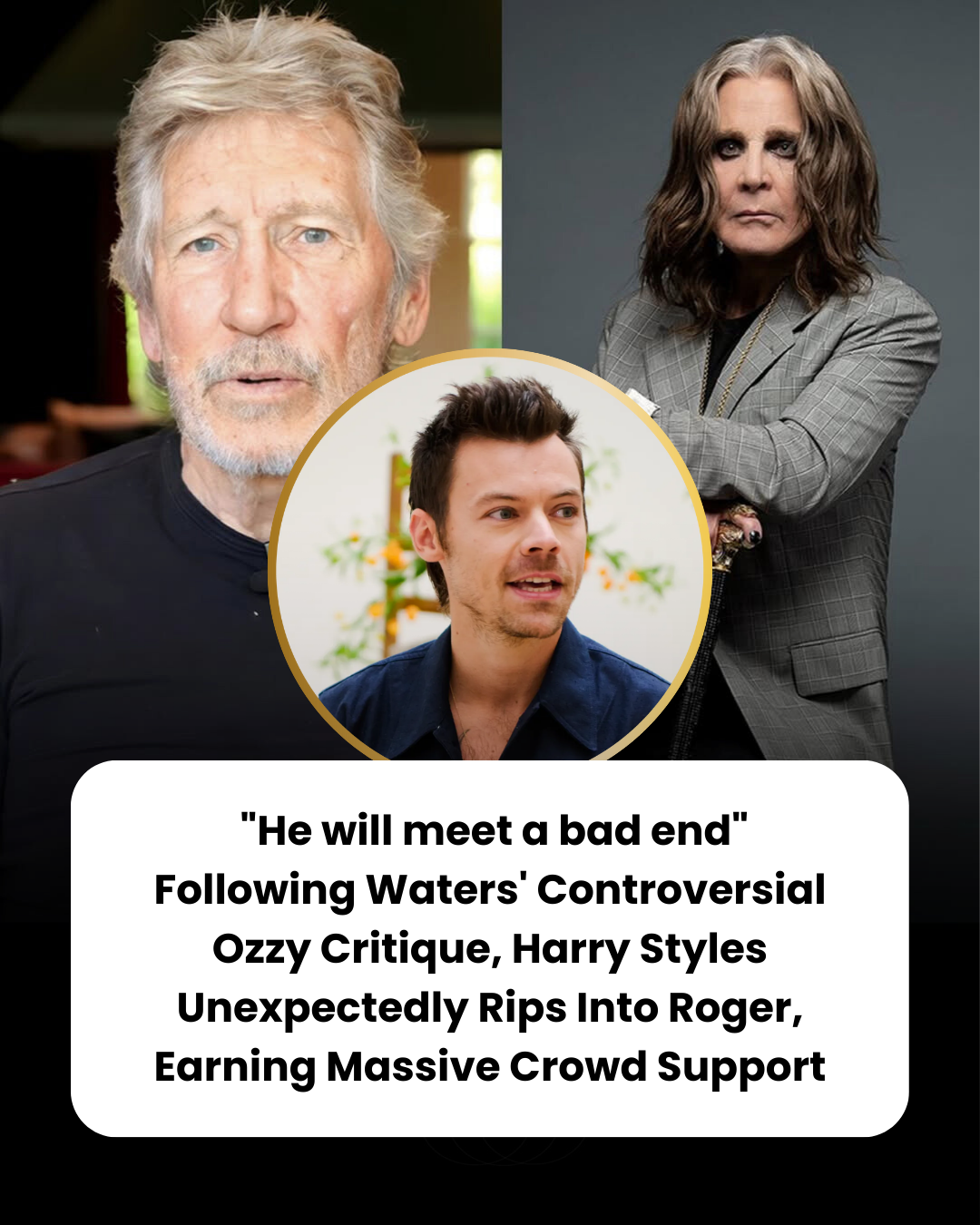 “He will meet a bad end” Following Waters’ Controversial Ozzy Critique, Harry Styles ...