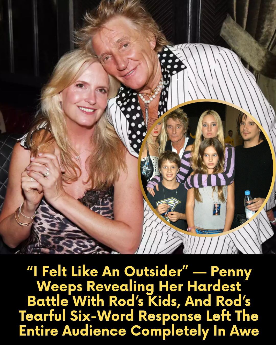 “I Felt Like An Outsider” — Penny Weeps Revealing Her Hardest Battle With Rod’s Kids, And Rod’s ...