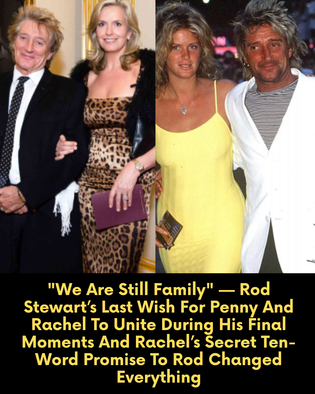 “We Are Still Family” — Rod Stewart’s Last Wish For Penny And Rachel To ...
