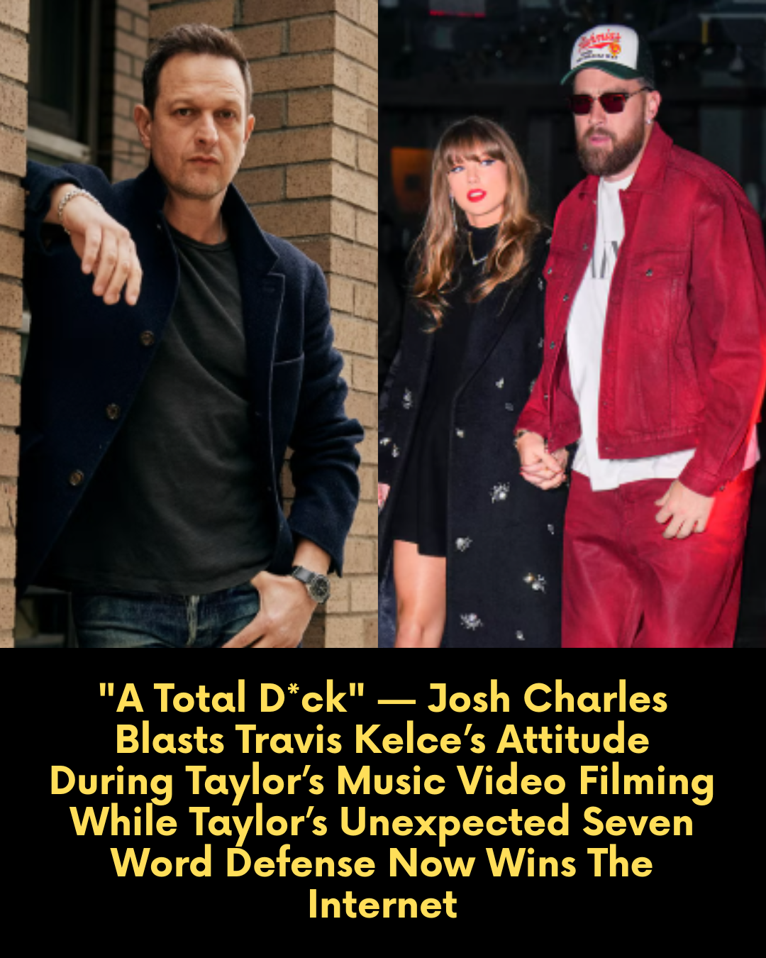 “A Total D*ck” — Josh Charles Blasts Travis Kelce’s Attitude During ...